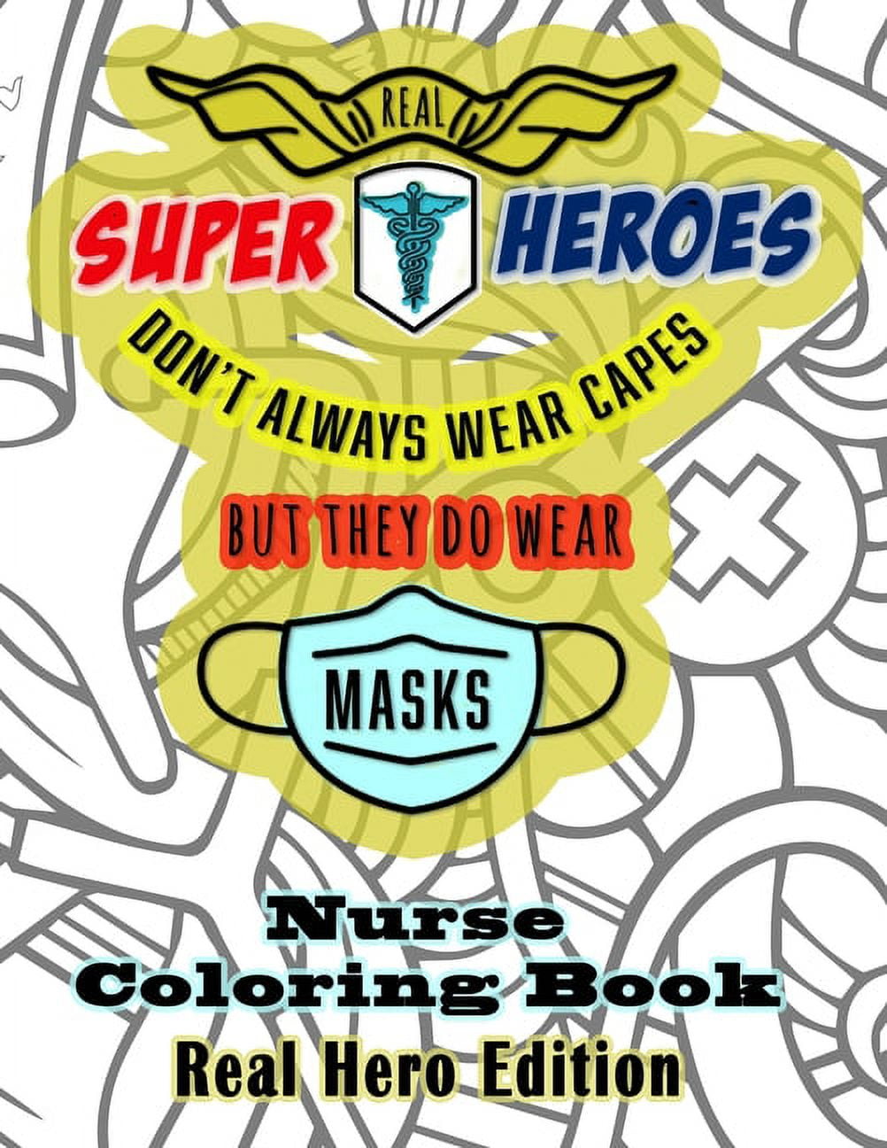 Real Super Heroes Don't Always Wear Capes But They Do Wear Masks Nurse ...