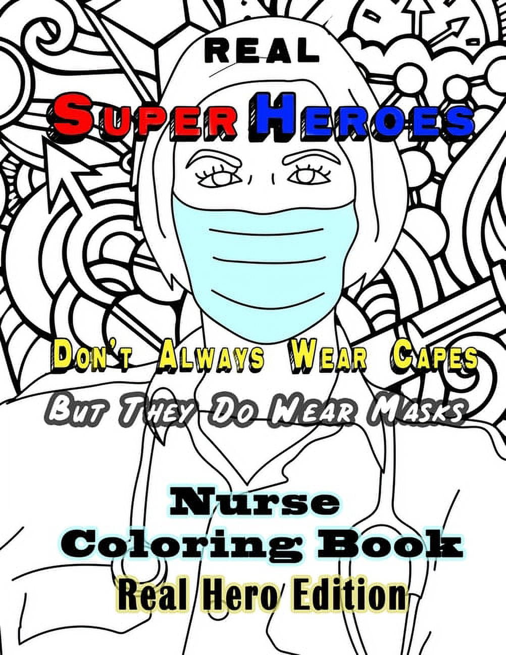 Real Super Heroes Don't Always Wear Capes But They Do Wear Masks. Nurse ...