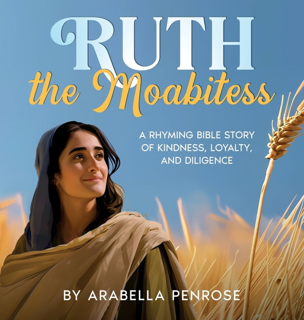 Real Women Heroes of the Bible Ruth the Moabitess: A Rhyming Bible ...