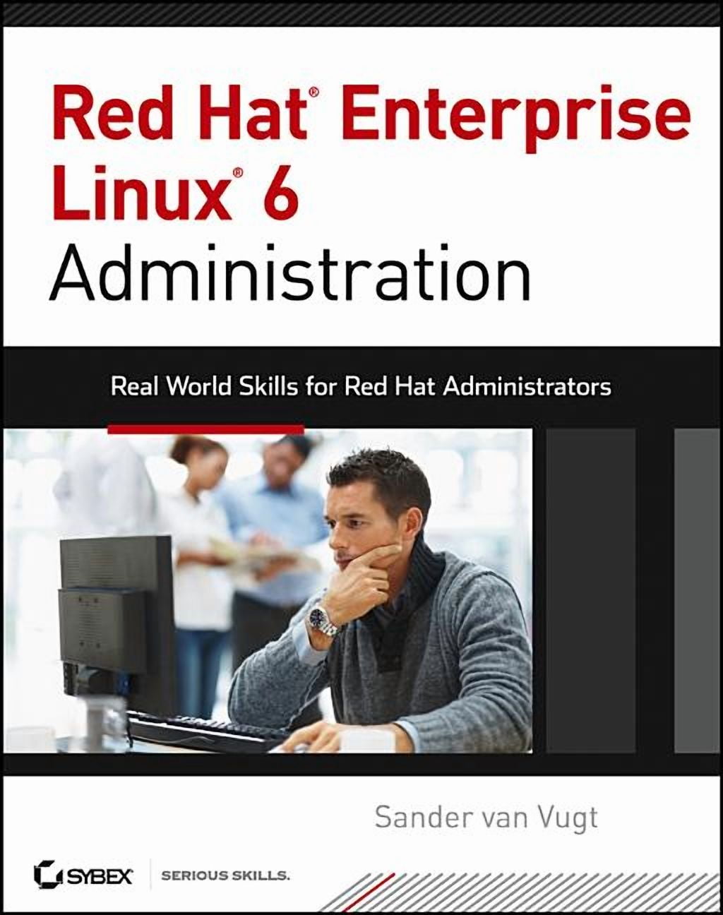 Real World Skills: Red Hat Enterprise Linux 6 Administration: Real ...