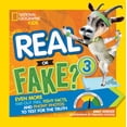 Real or Fake? 3: Even More Far-Out Fibs, Fishy Facts, and Phony Photos ...