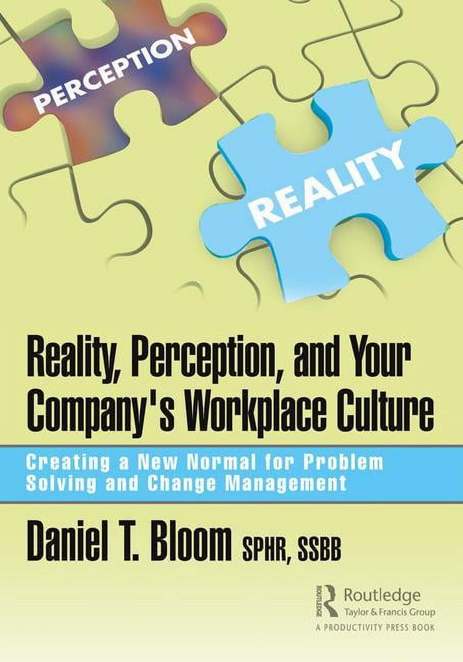 Reality, Perception, and Your Company's Workplace Culture: Creating a ...