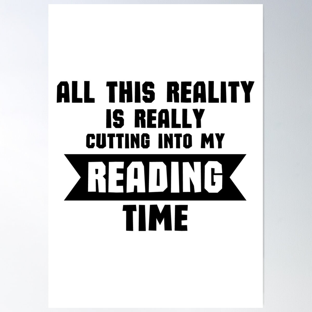 All This Reality Is Really Cutting Into My Reading Time - Funny Reading ...