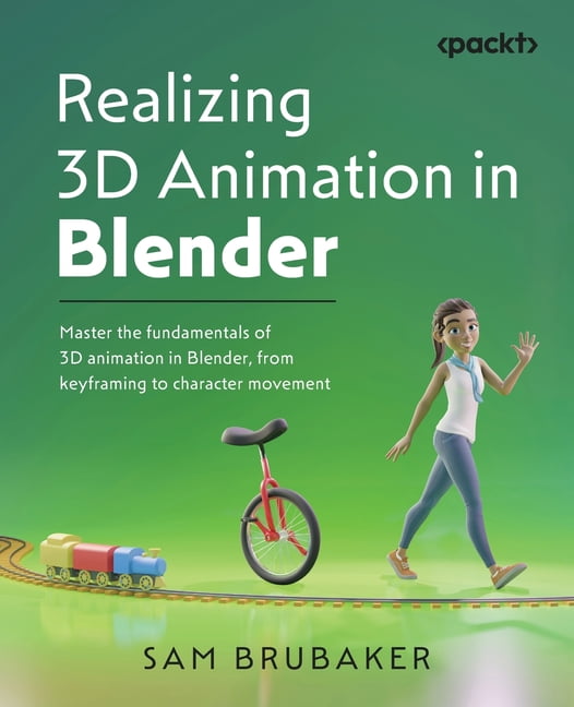 Realizing 3D Animation in Blender: Master the fundamentals of 3D ...