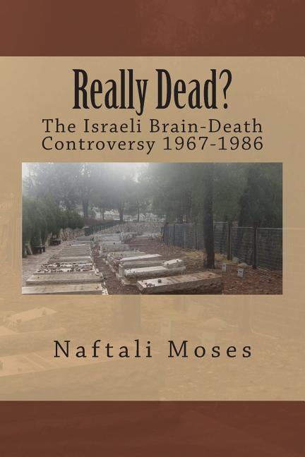 Really Dead?: The Israeli Brain-Death Controversy 1967-1986 - Walmart.com