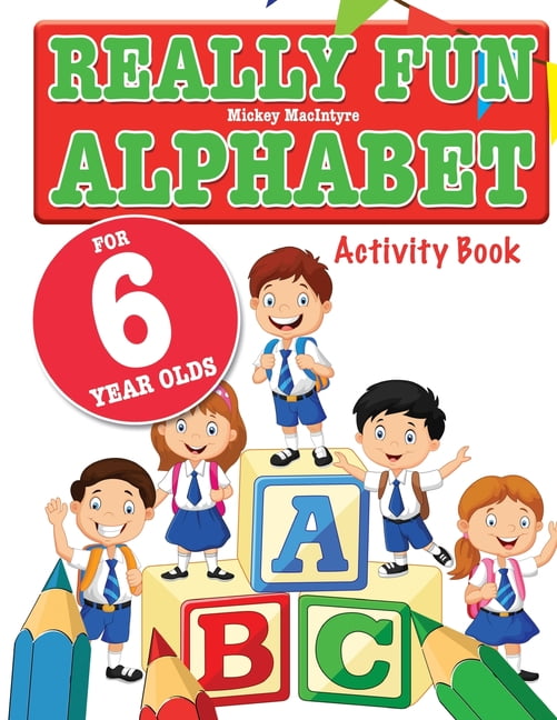 Really Fun Alphabet For 6 Year Olds: A fun & educational alphabet ...