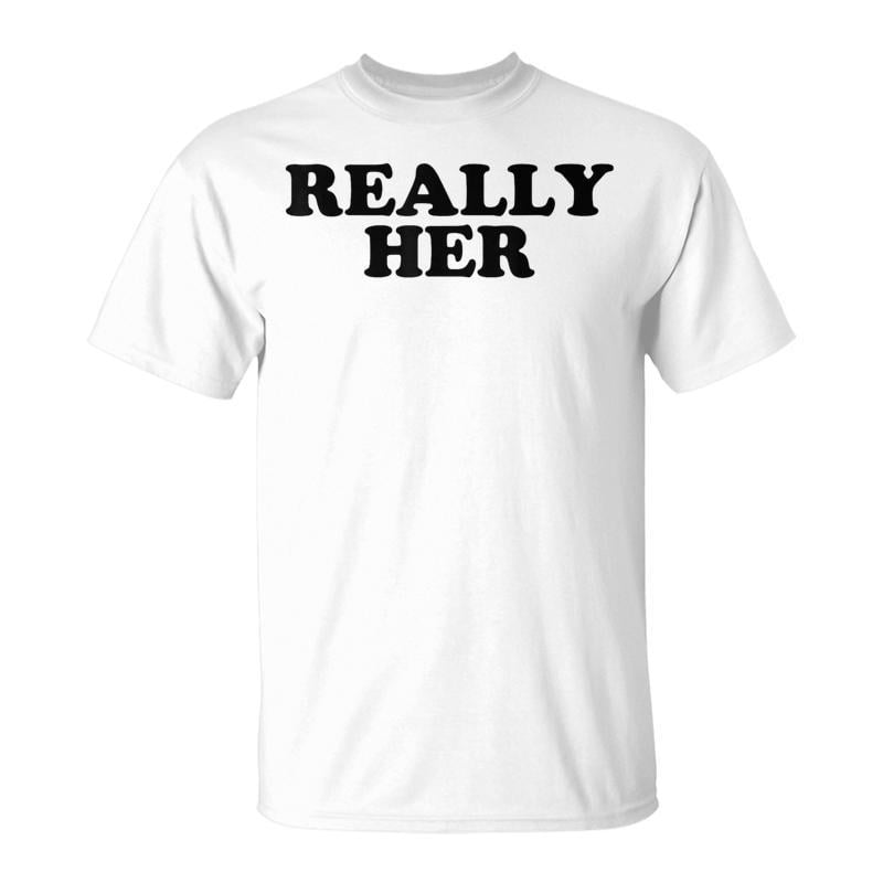 Really Her TShirt - Walmart.com