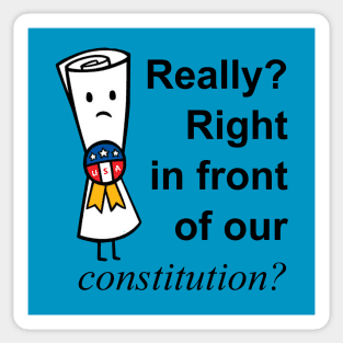 Really? Right In Front Of Our Constitution? Sticker Phone Decal Water ...