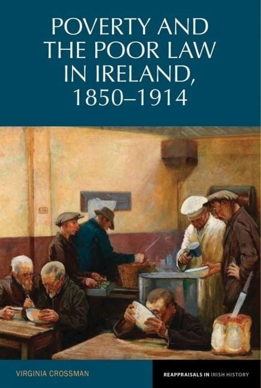 Reappraisals in Irish History Poverty and the Poor Law in Ireland, 1850 ...