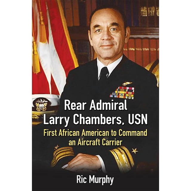Rear Admiral Larry Chambers, USN: First African American to Command an ...