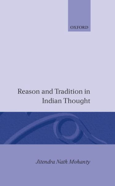 Pre-Owned Reason and Tradition in Indian Thought: An Essay on the ...