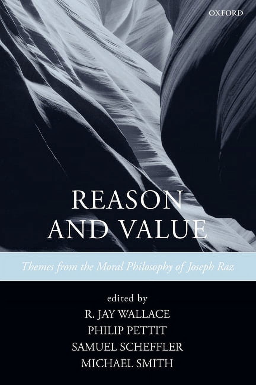 Reason and Value: Themes from the Moral Philosophy of Joseph Raz ...