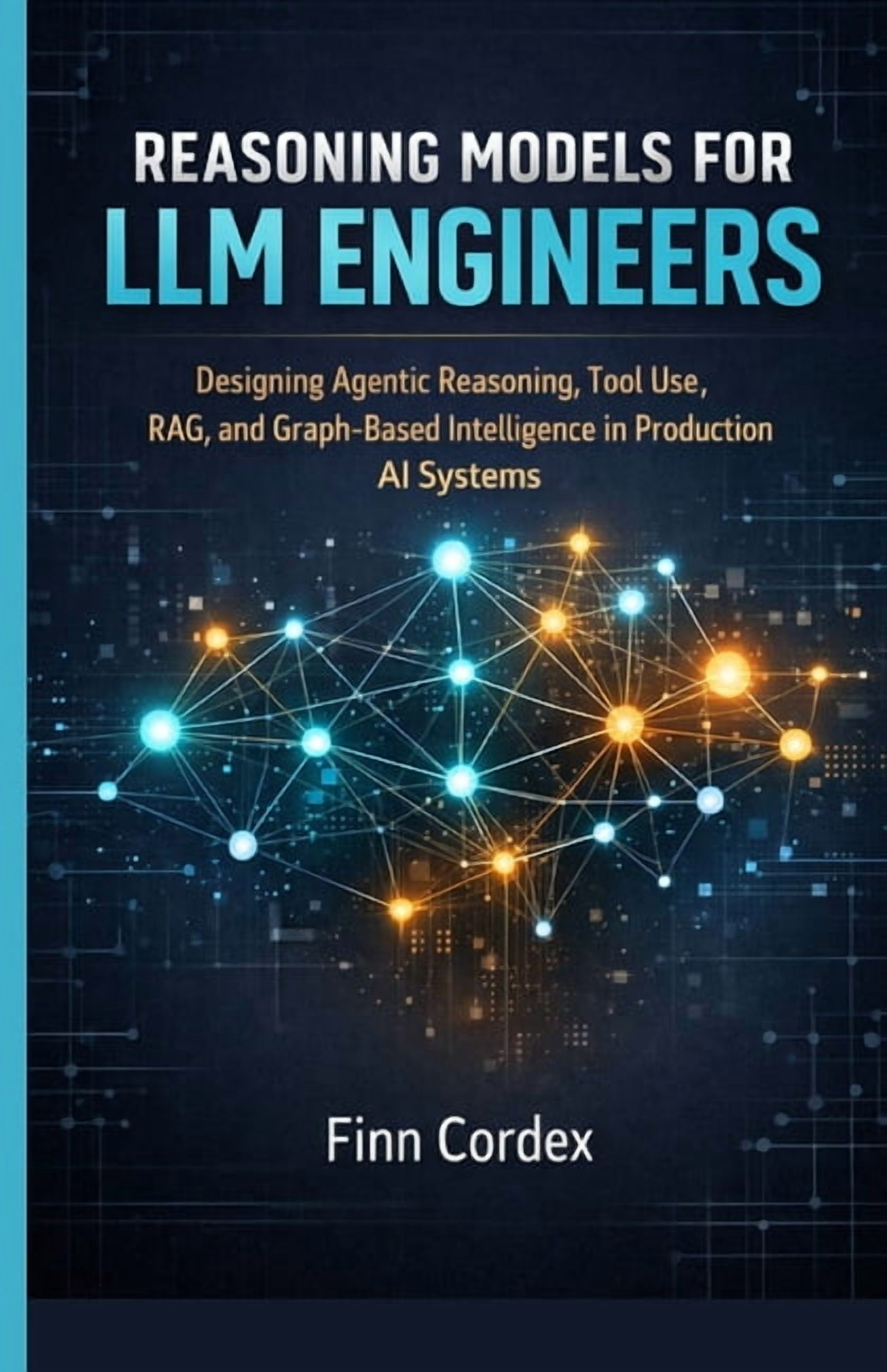 Reasoning Models for LLM Engineers: Designing Agentic Reasoning, Tool ...