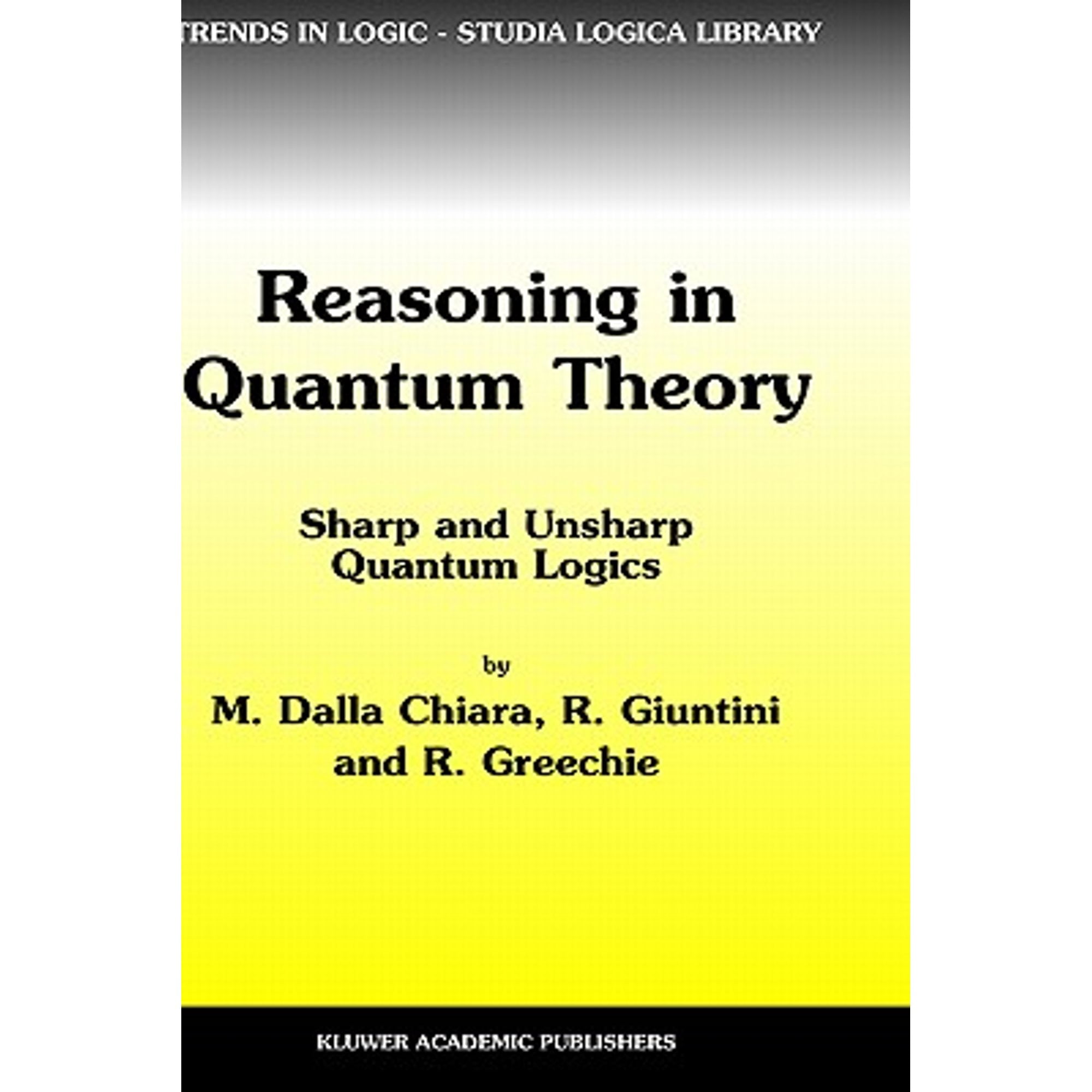 Pre-Owned Reasoning in Quantum Theory: Sharp and Unsharp Quantum Logics ...