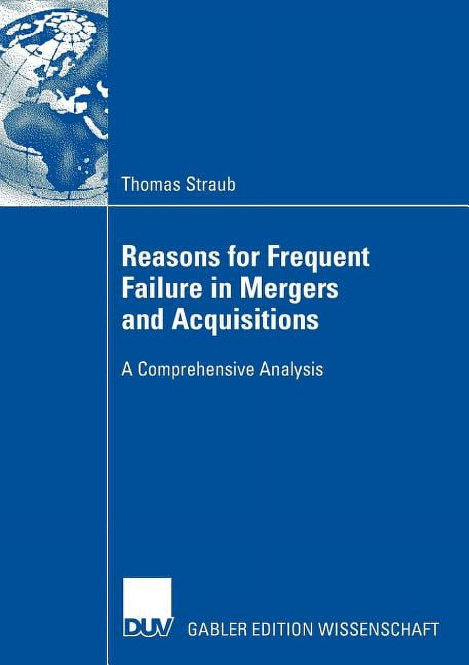 Reasons for Frequent Failure in Mergers and Acquisitions: A ...