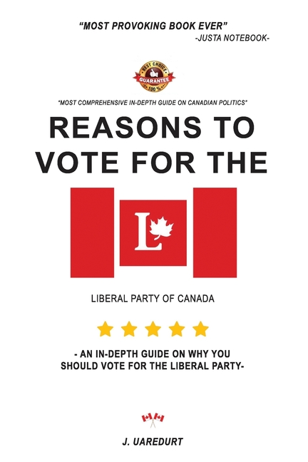 Reasons to vote for the liberal party of Canada: An in-depth guide on ...