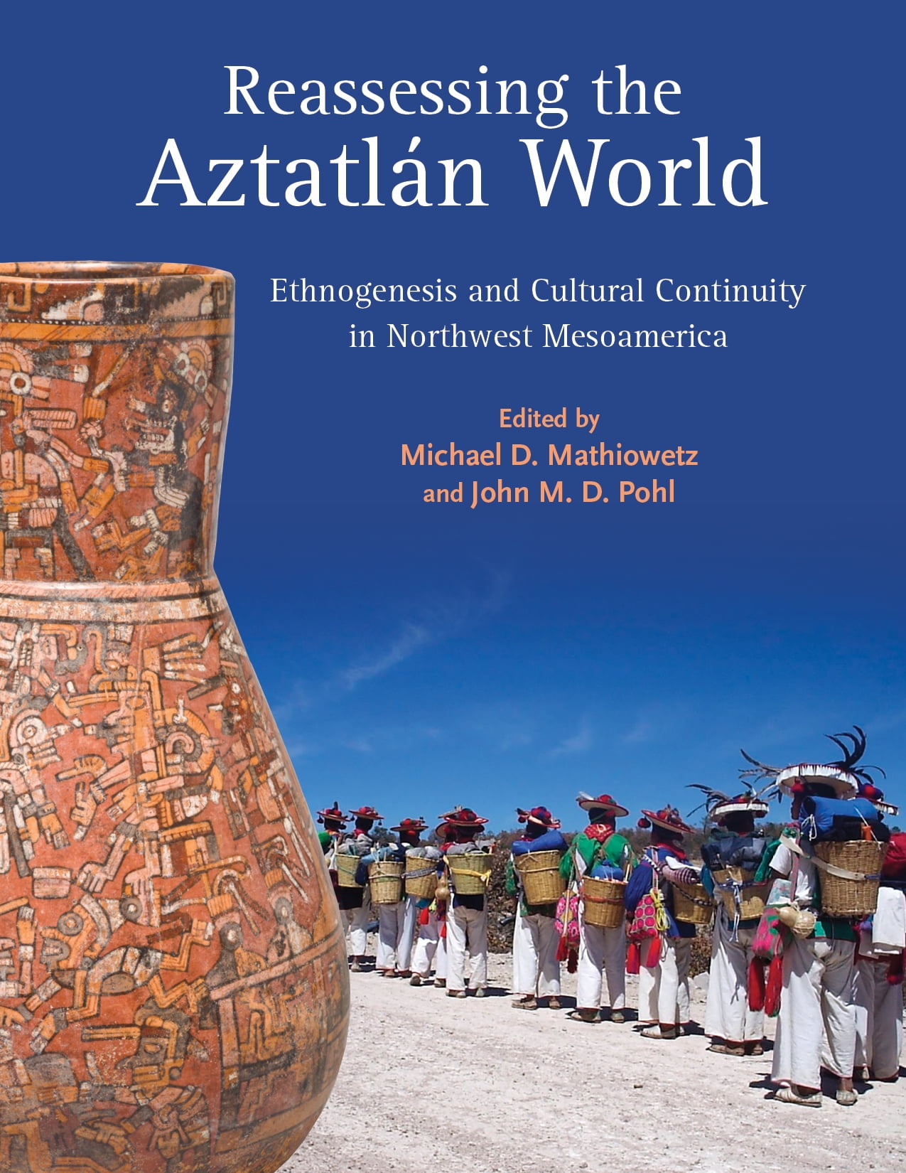 Reassessing the Aztatlán World : Ethnogenesis and Cultural Continuity ...