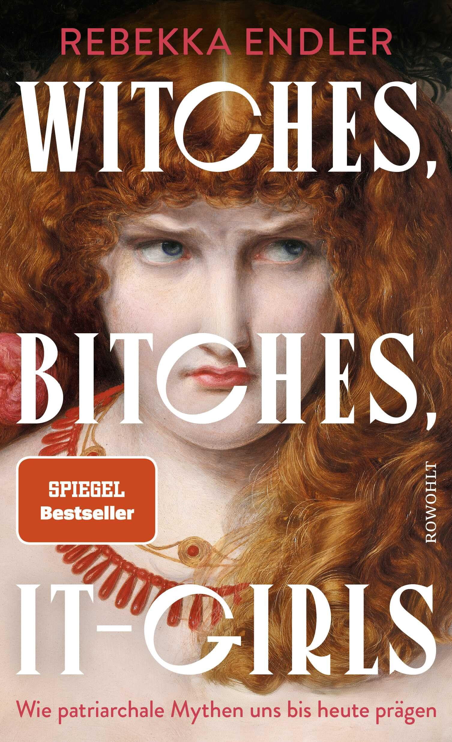 Rebekka Endler Witches, Bitches, It-Girls: Wie patriarchale Mythen uns ...