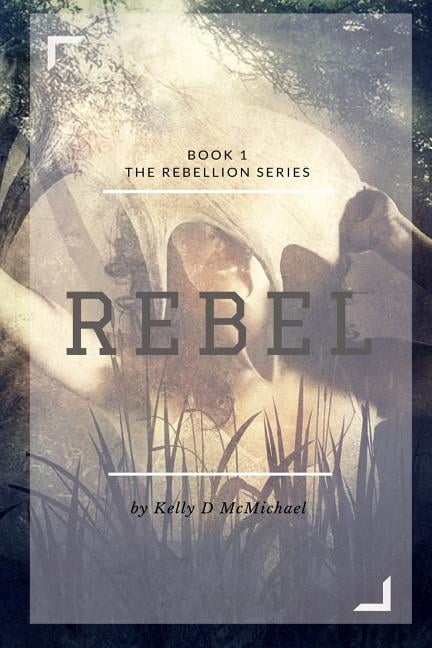 Rebel: Book 1 Rebellion Series Paperback 0983764514 9780983764519 Kelly ...