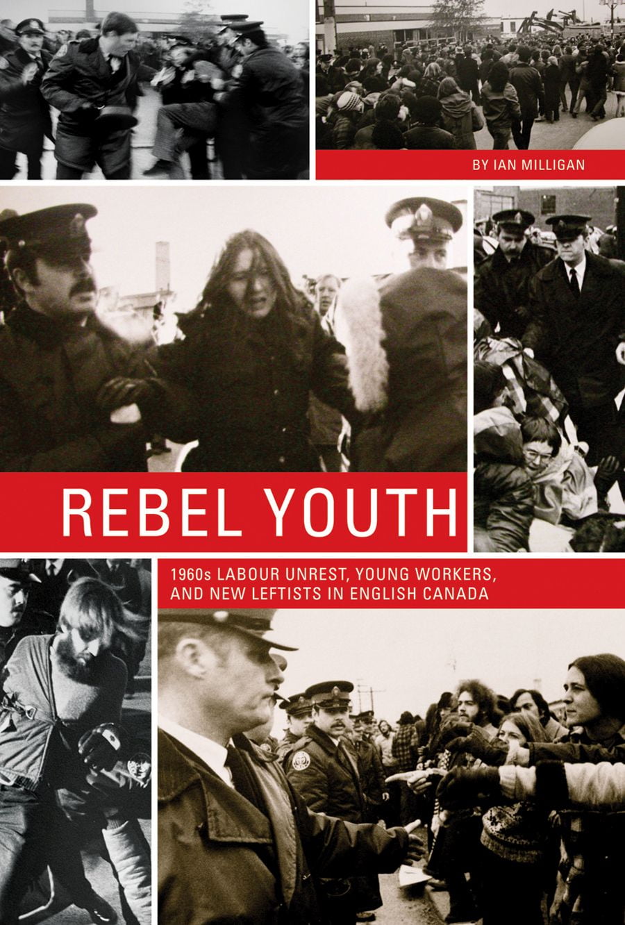 Rebel Youth : 1960s Labour Unrest, Young Workers, and New Leftists in ...
