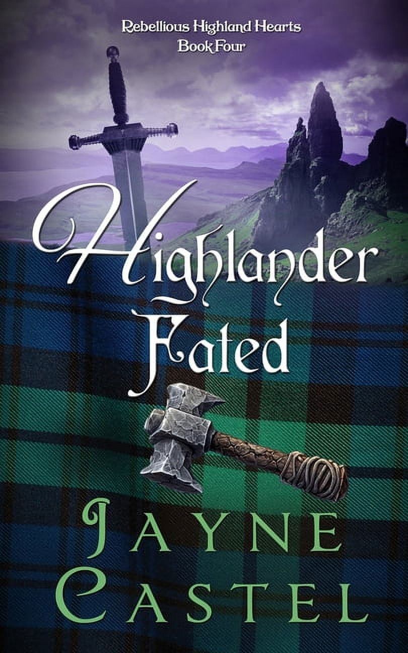 Rebellious Highland Hearts Highlander Fated: A Medieval Scottish ...
