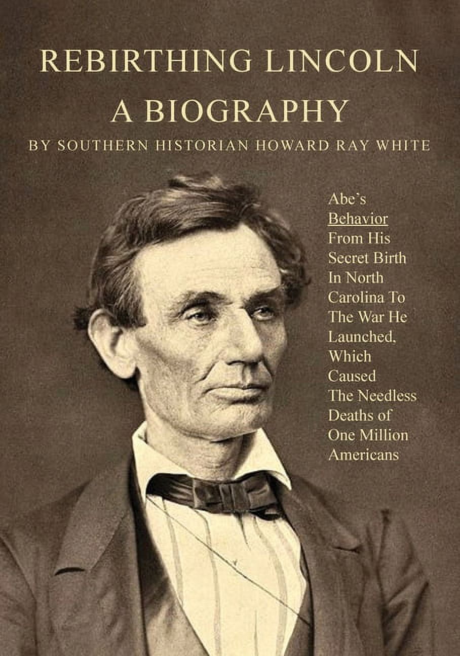 Rebirthing Lincoln, a Biography: Abe's Behavior From His Secret Birth ...