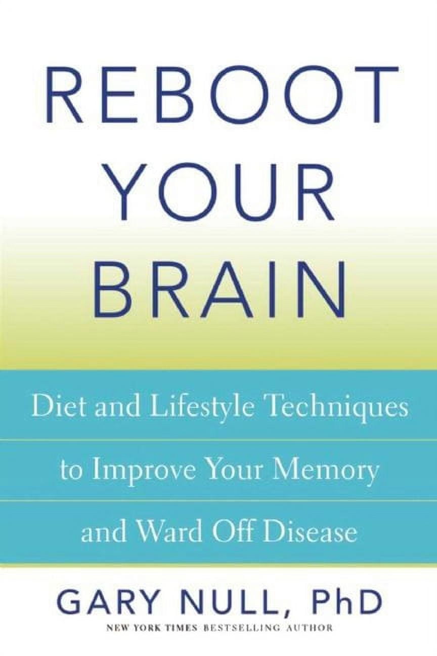 Reboot Your Brain : Diet and Lifestyle Techniques to Improve Your ...