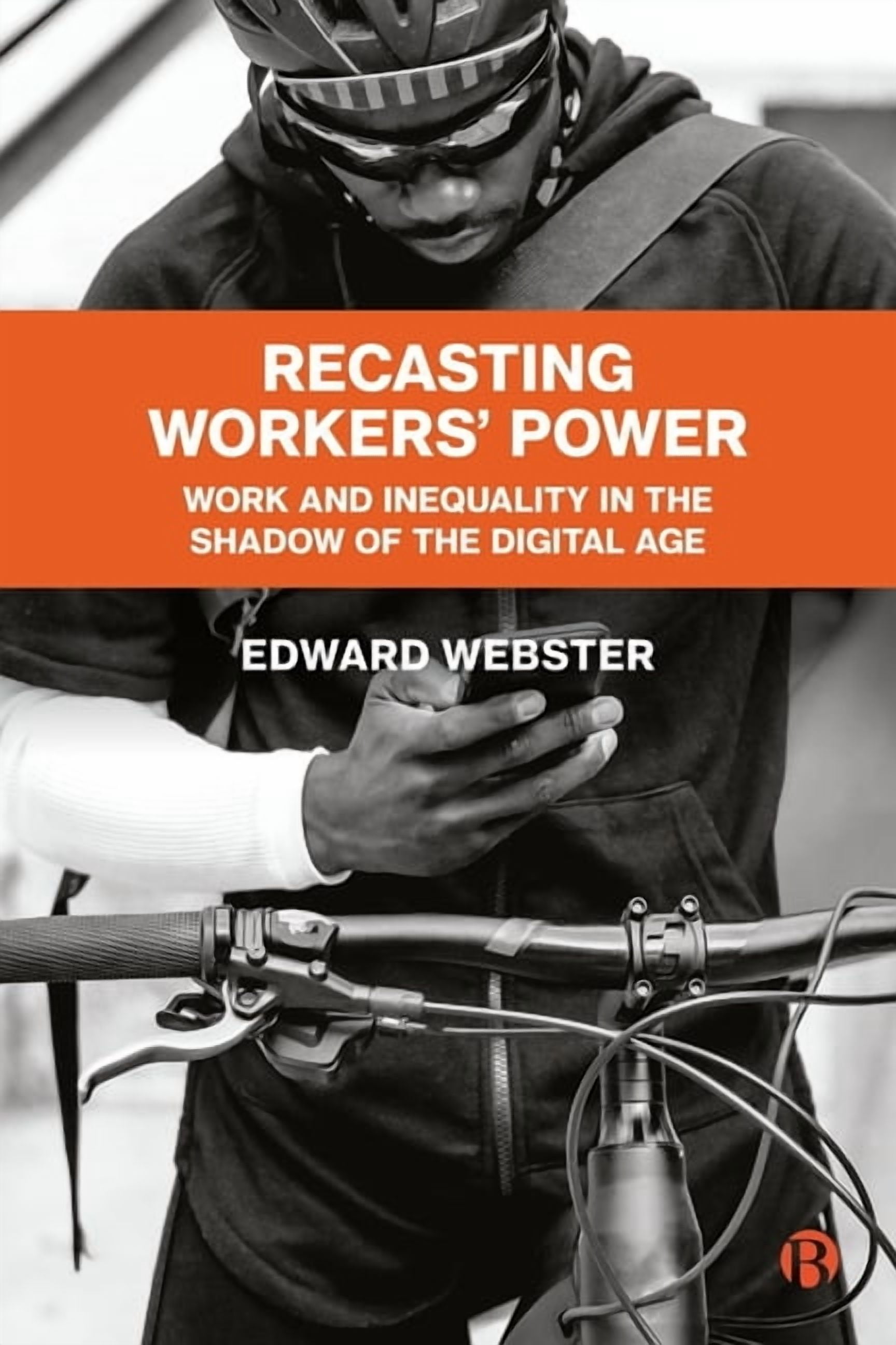 Recasting Workers' Power: Work and Inequality in the Shadow of the ...