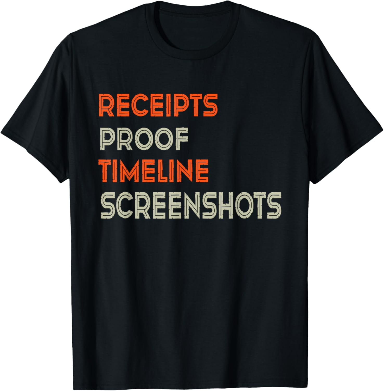 Receipts Proof Timeline Screenshots Funny T-Shirt - Walmart.com