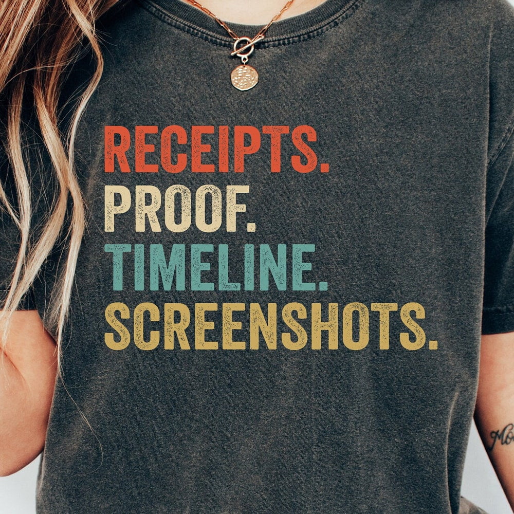 Receipts. Proof Timeline Screenshots Shirt, Perfect Formula Shirt, Real ...