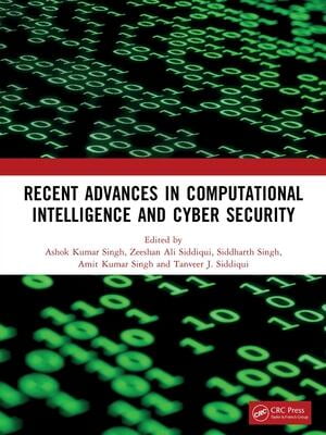 Recent Advances in Computational Intelligence and Cyber Security : The ...