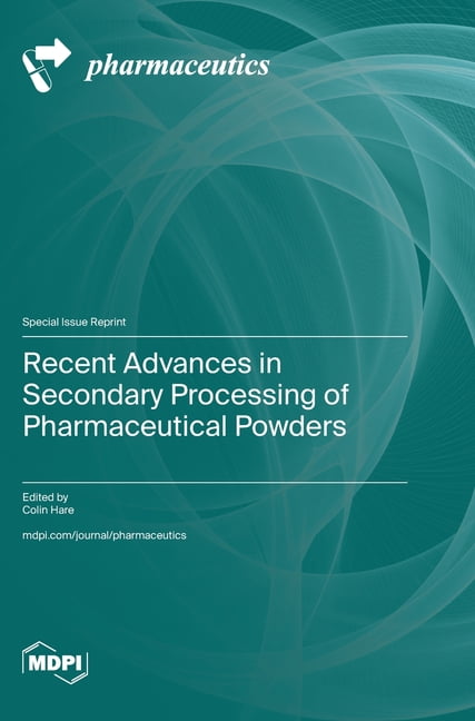 Recent Advances in Secondary Processing of Pharmaceutical Powders ...
