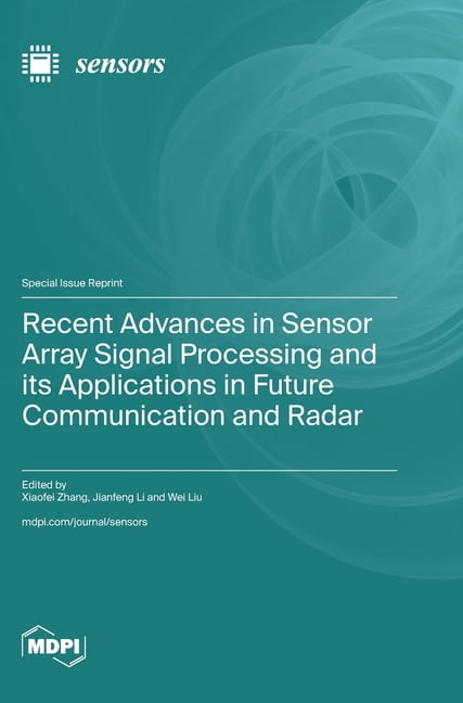 Recent Advances in Sensor Array Signal Processing and its Applications ...