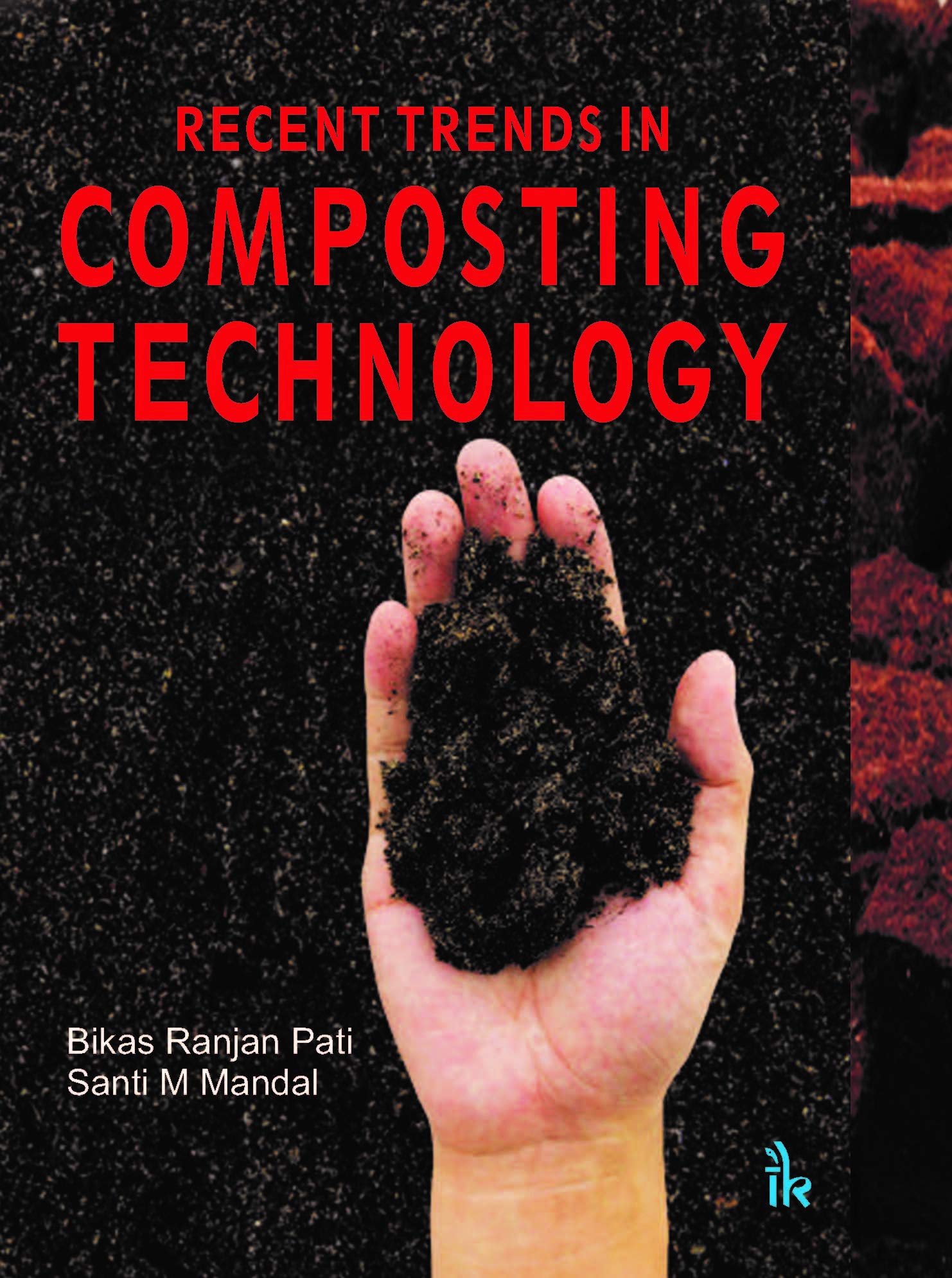 Recent Trends In Composting Technology Bikas R Pati And Santi M Mandal