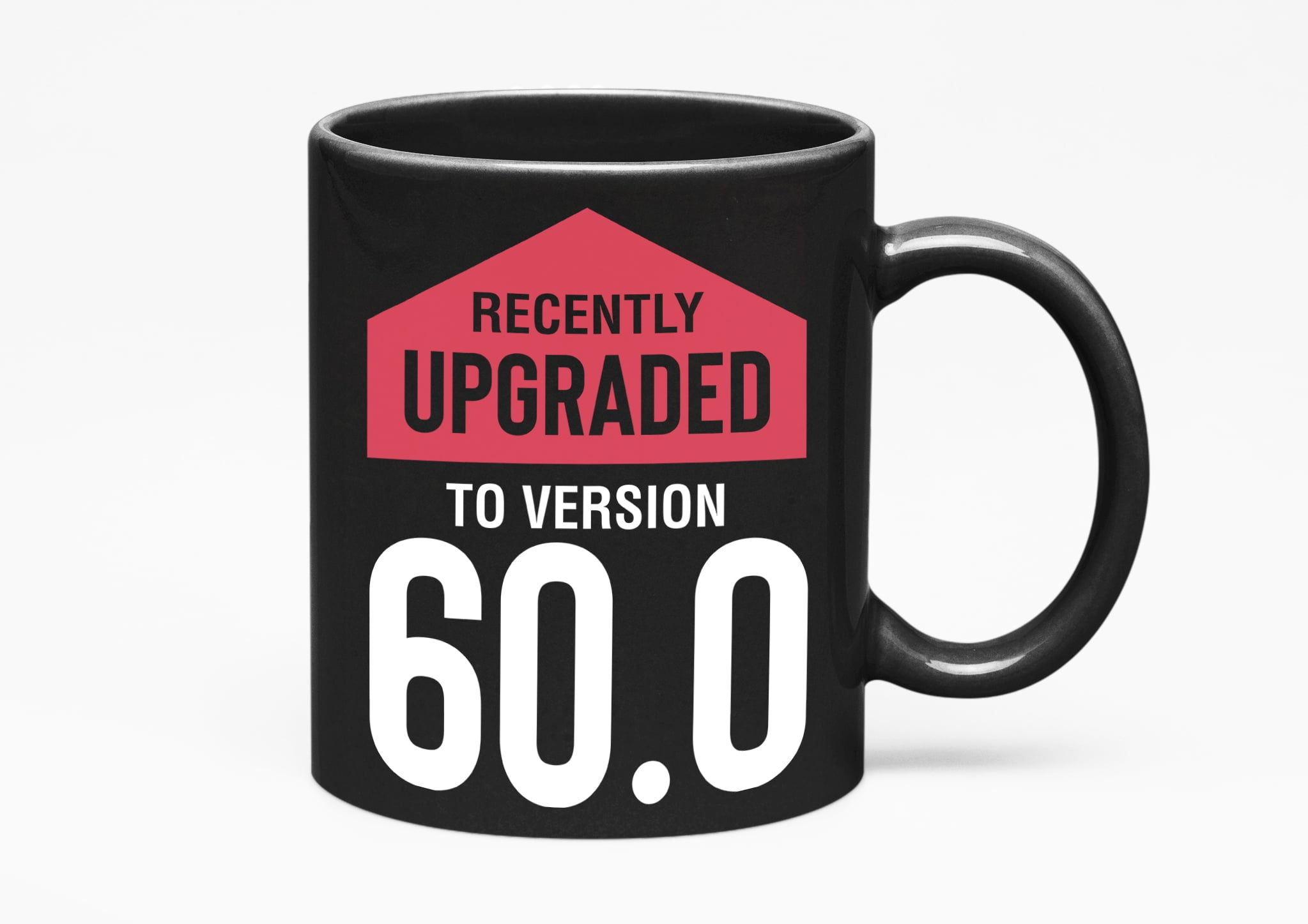 Recently Upgraded to Version 60.0, 60th Birthday or Bday, Black 11oz ...