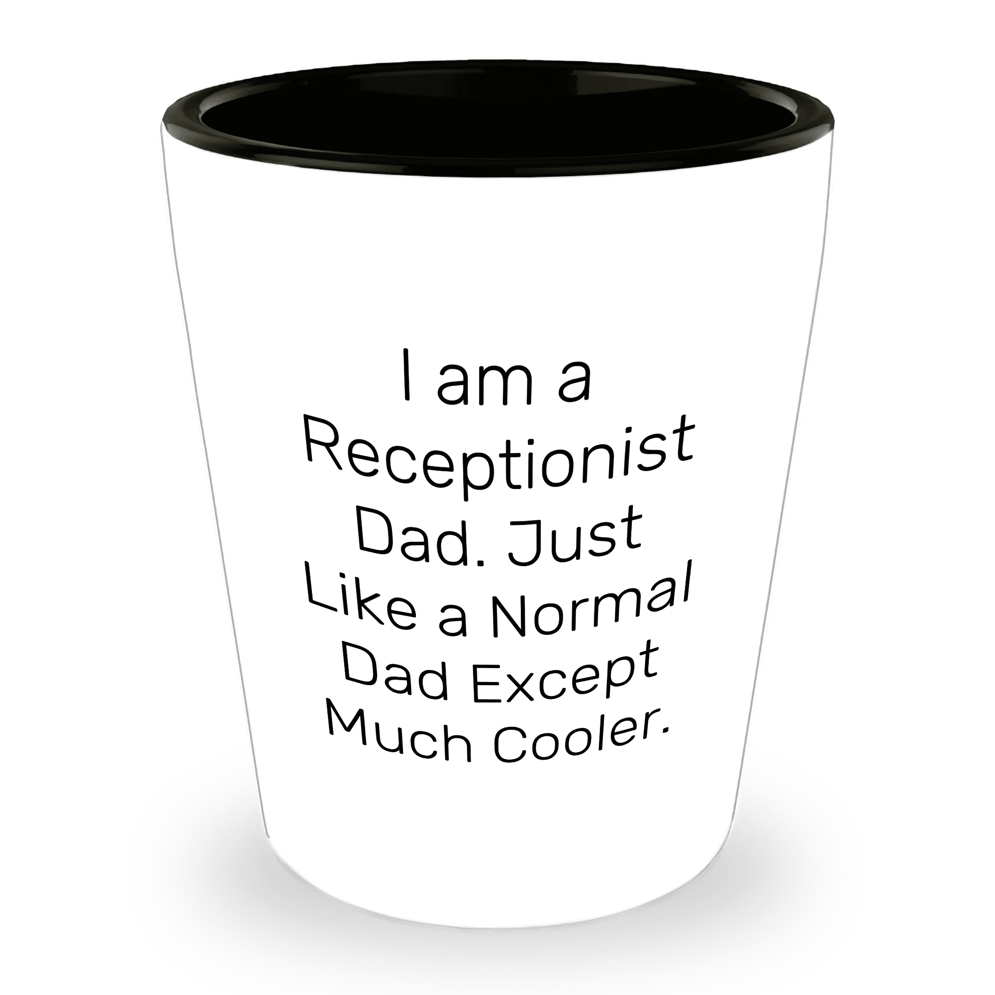 Receptionist Dad's Gift for Mother's Day Shot Glass - Funny Quote ...