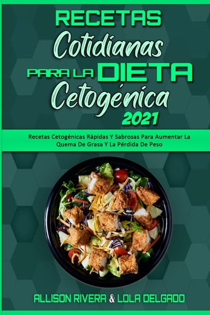 Recetas Cotidianas Para La Dieta Cetog?nica 2021: Recetas Cetog?nicas R?pidas Y Sabrosas Para ...