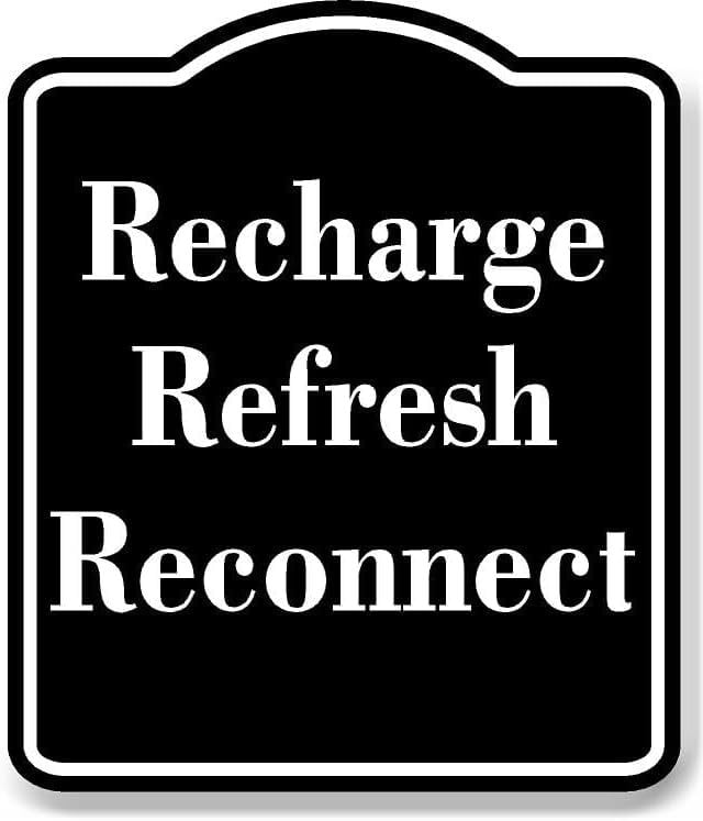 Recharge Refresh Reconnect BLACK Aluminum Composite Sign 15''x18 ...