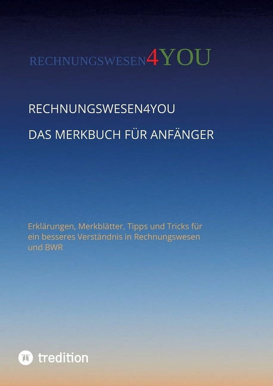 Rechnungswesen4you - Das Merkbuch für Anfänger: Erklärungen, Merkblätter, Tipps und Tricks für ...