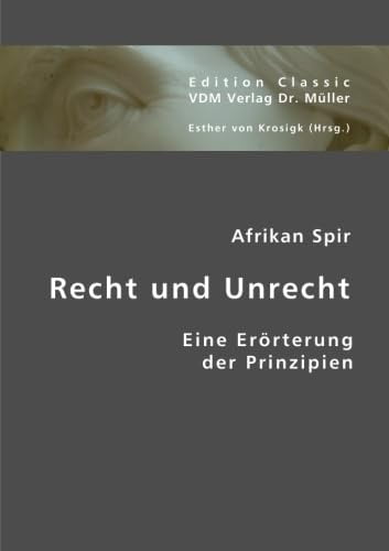 Recht und Unrecht: Eine Erörterung der Prinzipien Afrikan Spir,Esther ...