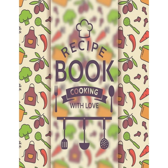 Recipe Book Cooking With Love: Personal Cookbook To Write In Perfect ...