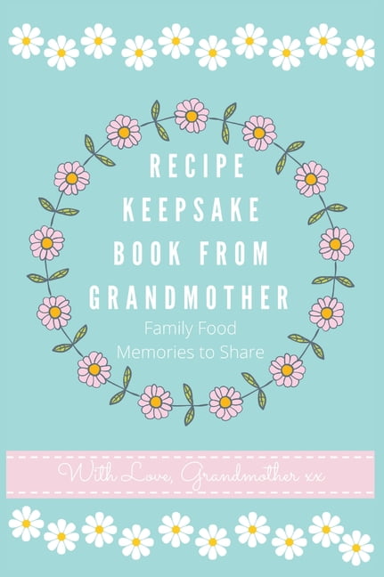 Recipe Keepsake Book Recipe Keepsake Book From Grandmother: Create your ...