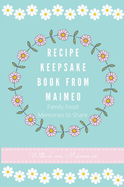 Recipe Keepsake Book from Maimeo: Family Food Memories to Share ...