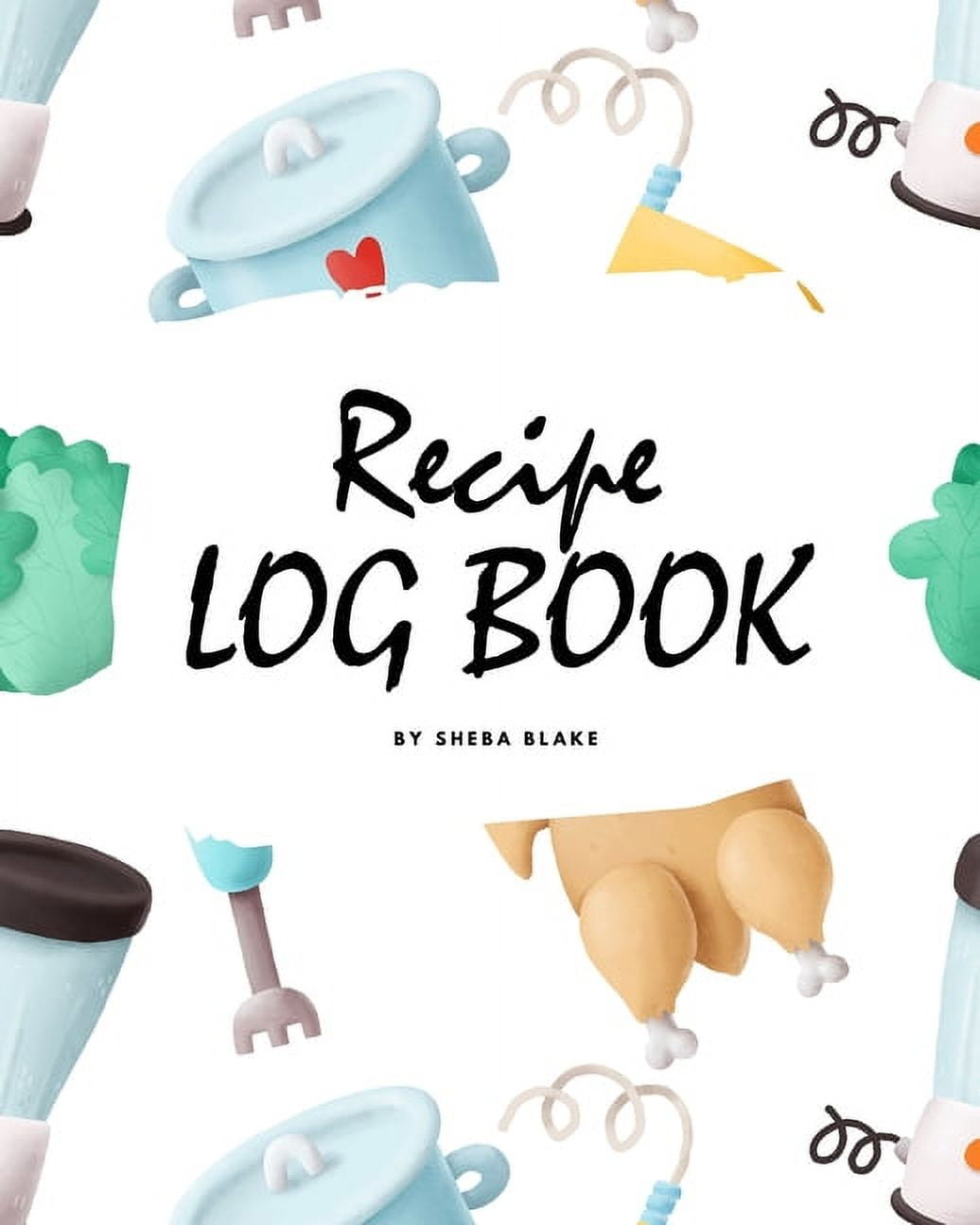 Recipe Log Book (8x10 Softcover Log Book / Tracker / Planner) (Paperback) - Walmart.com