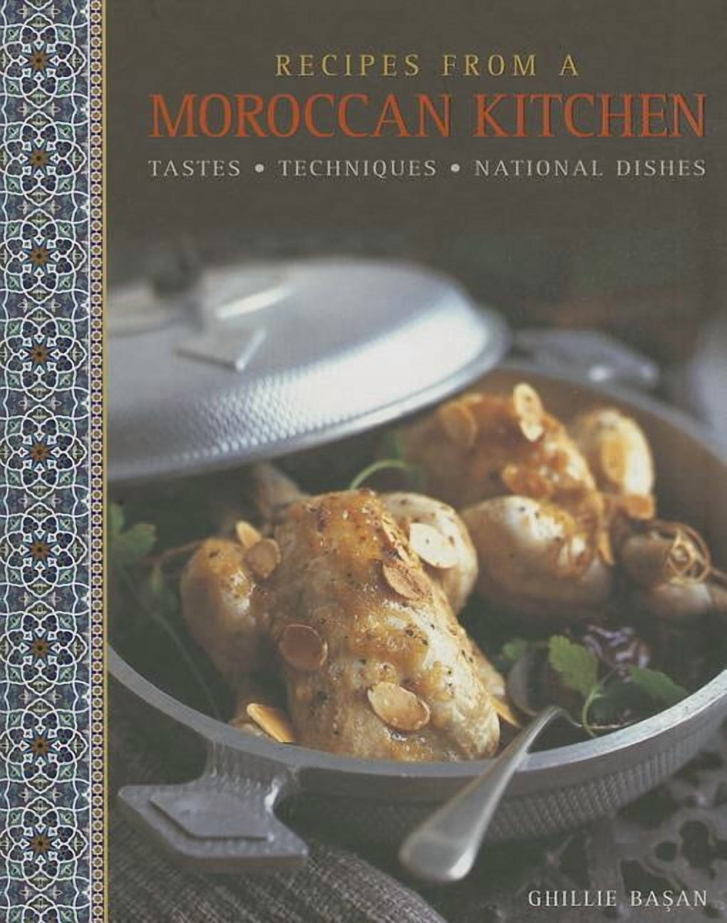 Recipes From A Moroccan Kitchen : Tastes, Techniques, National Dishes ...