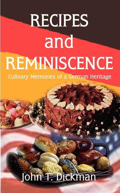 Recipes and Reminiscence : Culinary Memories of a German Heritage ...