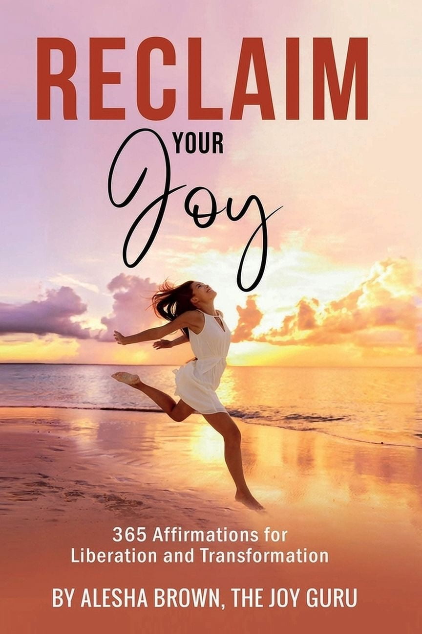 Reclaim Your Joy: 365 Days of Affirmations for Your Transformation ...