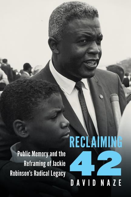 Reclaiming 42 : Public Memory and the Reframing of Jackie Robinson's ...
