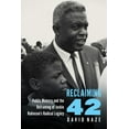 Reclaiming 42 : Public Memory and the Reframing of Jackie Robinson's ...