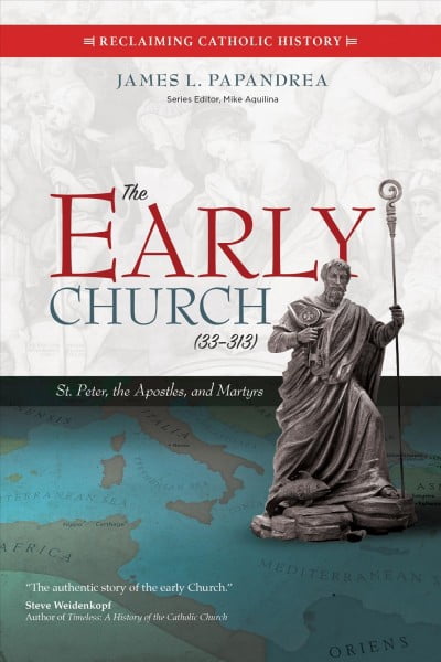 Reclaiming Catholic History: The Early Church (33–313) : St. Peter, the ...